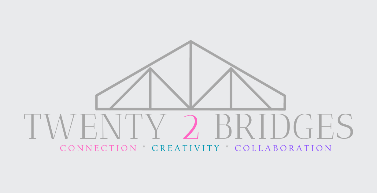 Twenty 2 Bridges – Connect – Create – Collaborate
